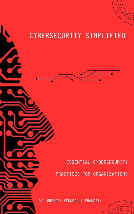 Cybersecurity Simplified 1 - Essential Cybersecurity Practices for ...