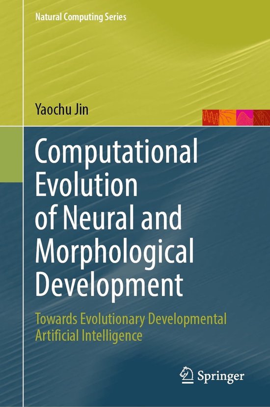Natural Computing Series - Computational Evolution of Neural and Morphological... | bol.com