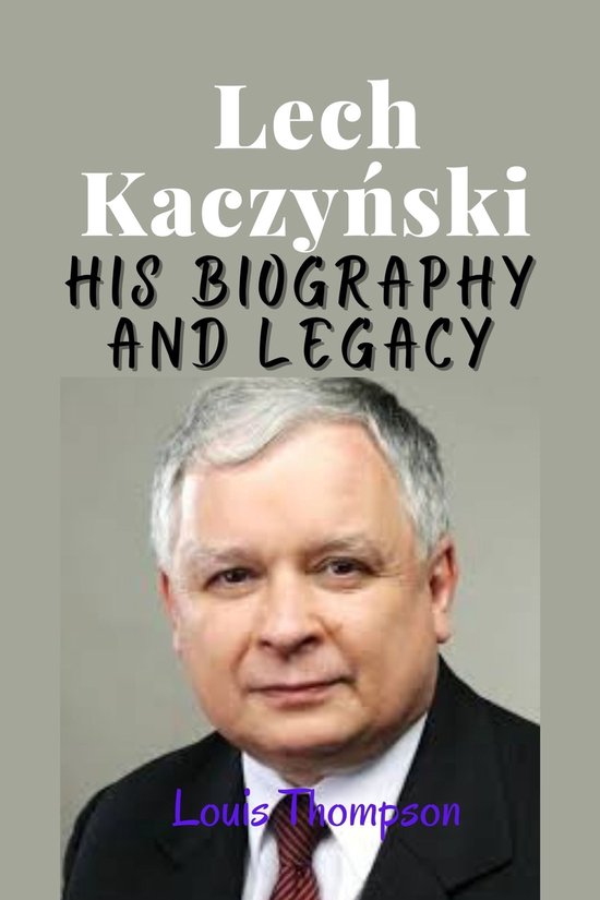 Lech Kaczyński: (ebook), Louis Thompson | 1230006637828 | Boeken | bol.com