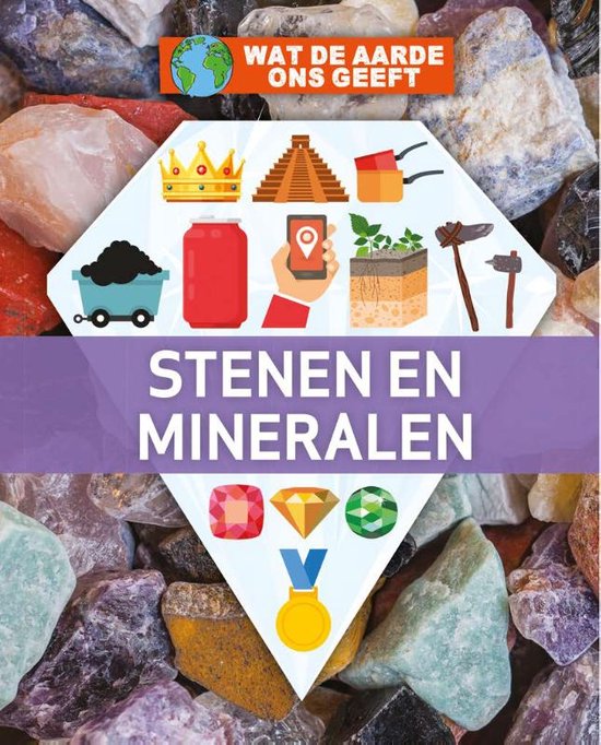 Wat de Aarde ons geeft - Stenen en mineralen | 9789464392449 | Nancy ...