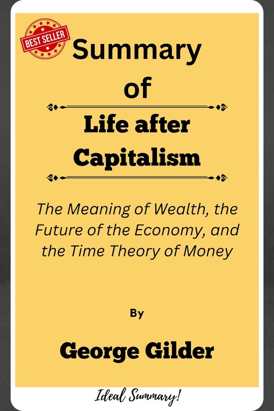 Summary Of Life after Capitalism The Meaning of Wealth, the Future of ...