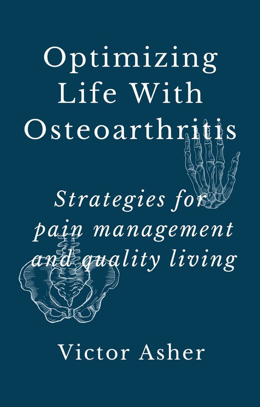 Optimizing Life With Osteoarthritis (ebook), Victor Asher ...