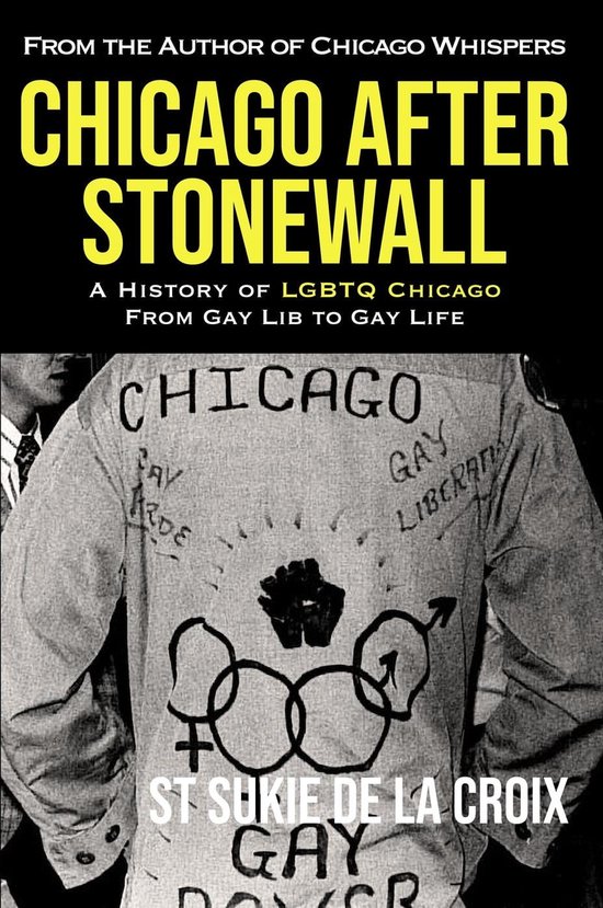 Chicago After Stonewall: A History Of LGBTQ Chicago From Gay Life To ...