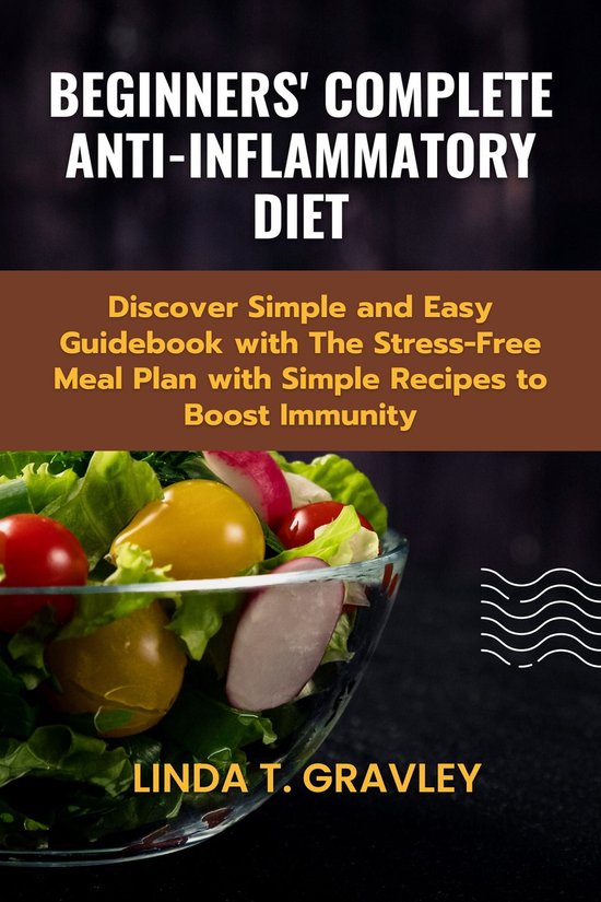 Beginners’ Complete Anti-Inflammatory Diet (ebook), LINDA T. GRAVLEY | 1230006477349 |... | bol.com