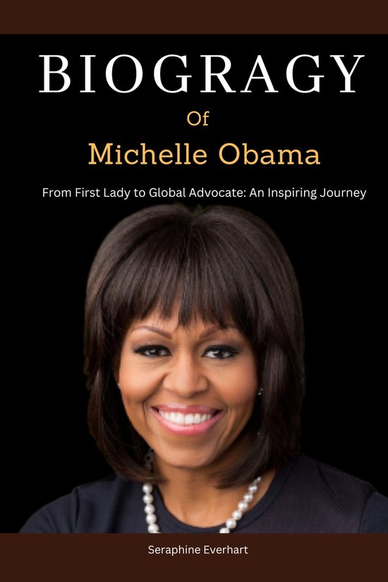 Biography of Michelle Obama (ebook), Seraphine Everhart | 1230006437022 ...