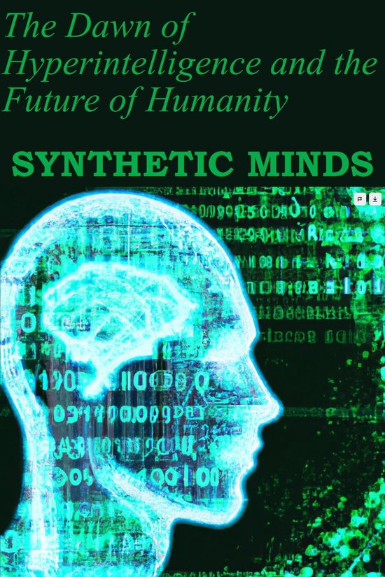 Synthetic Minds: The Dawn of Hyperintelligence and the Future of ...