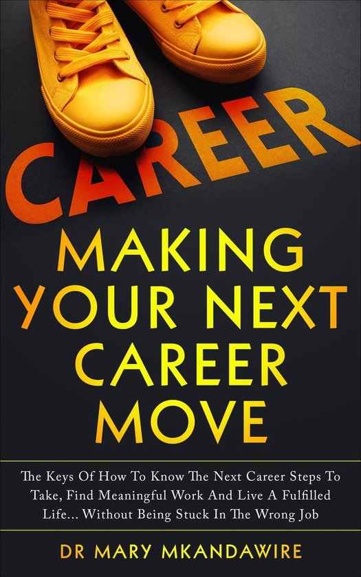 Making Your Next Career Move (ebook), Dr Mary Mkandawire | 9789996093388 | Boeken | bol