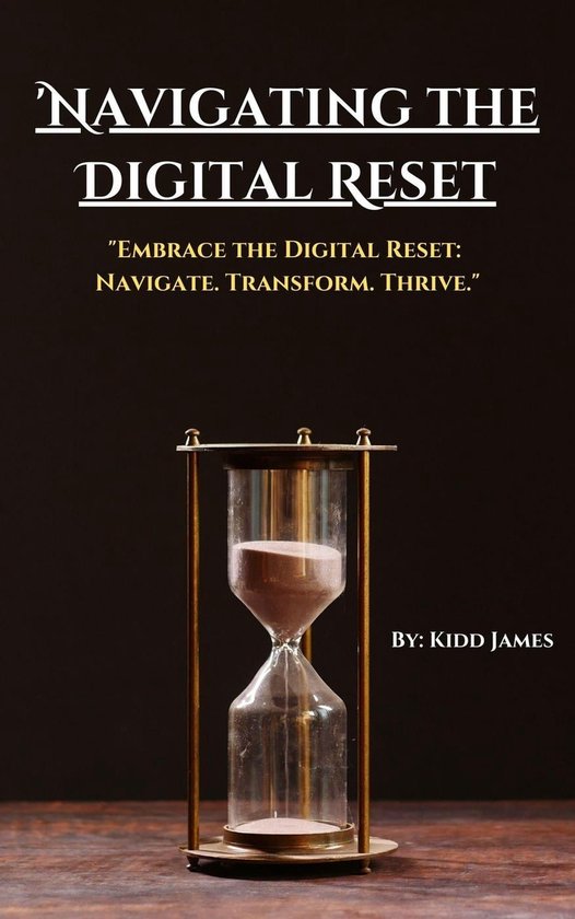 Navigating The Digital Reset (ebook), Kidd James | 9798223687641 ...