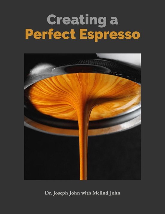 Creating a Perfect Espresso (ebook), Joseph John | 9798890745439 ...