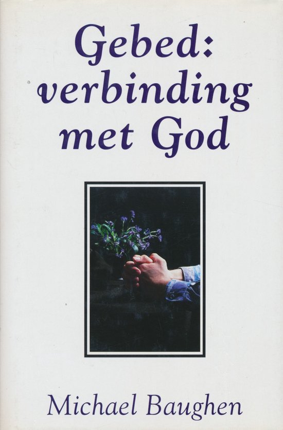 Gebed: verbinding met God - Michael Baughen - Tweedehands Christelijke ...
