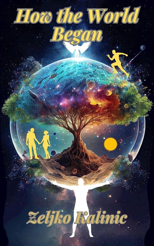 How the World Began (ebook), Zeljko Kalinic | 9798223647102 | Boeken ...