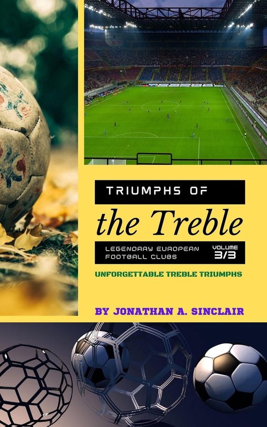 Triumphs of the Treble: Legendary European Football Clubs 3 - Triumphs ...