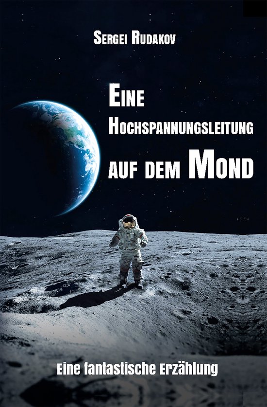 Eine Hochspannungsleitung auf dem Mond (ebook), Sergei Rudakov ...