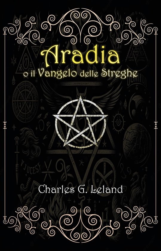 Aradia o il Vangelo delle Streghe Italiane (ebook), Charles Leland ...
