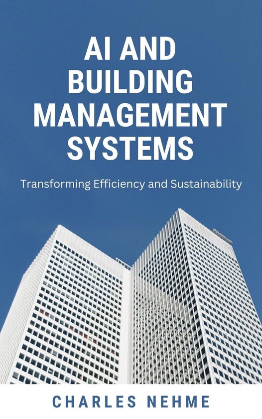 AI and Building Management Systems (ebook), Charles Nehme ...