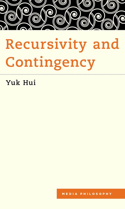 Recursivity and Contingency, Yuk Hui | 9781786600530 | Boeken | bol
