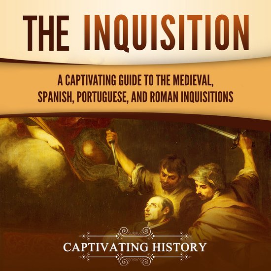 Inquisition, The: A Captivating Guide to the Medieval, Spanish ...