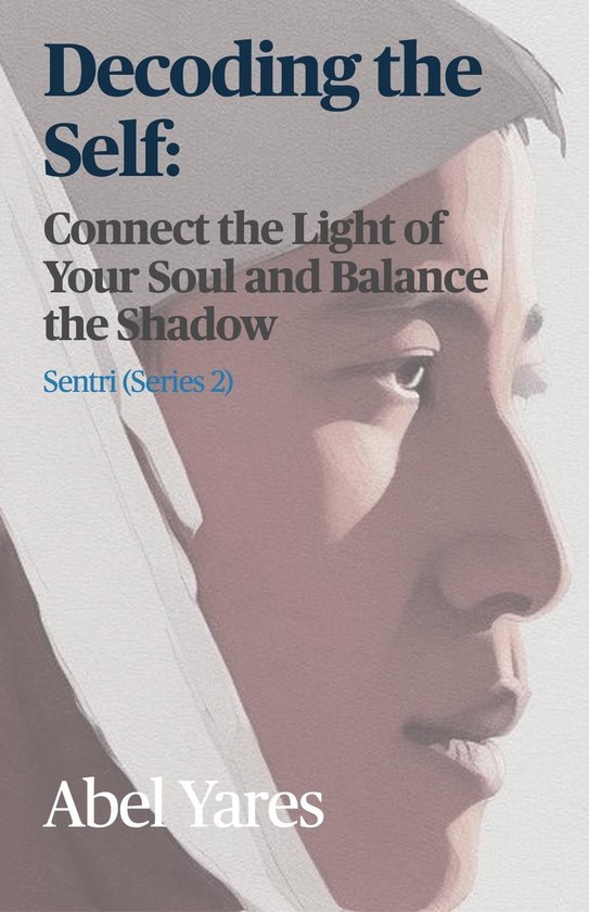 Sentri 2 - Decoding the Self: Connect the Light of Your Soul and Balance the Shadow... | bol.com