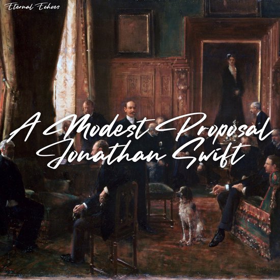 A Modest Proposal: For Preventing the Children of Poor People in ...