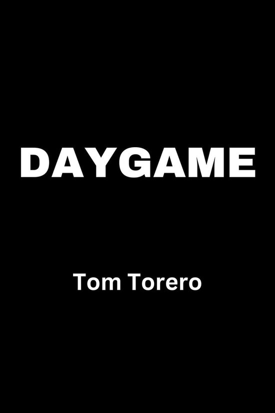 Daygame (ebook), Tom Torero | 9798223609407 | Boeken | bol