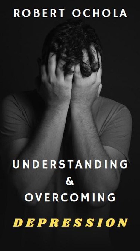 Understanding and Overcoming Depression (ebook), Ochola | 9798223606192 ...