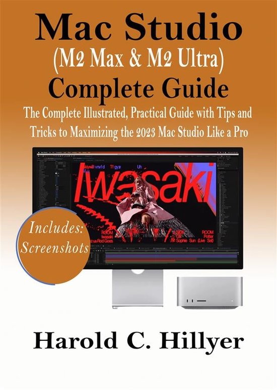 Mac Studio (M2 Max & M2 Ultra) Complete Guide (ebook), Hillyer Harold C. |... | bol.com