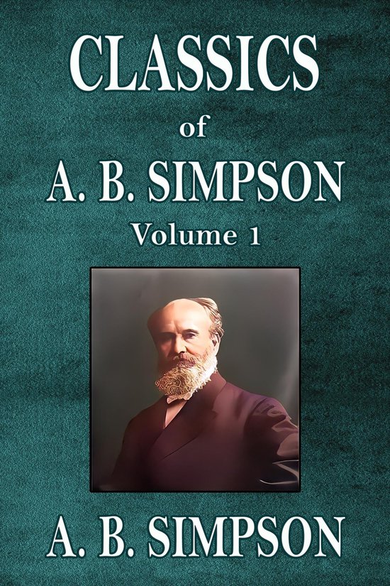 Classics of A. B. Simpson (ebook), A. B. Simpson | 9781088192962 ...