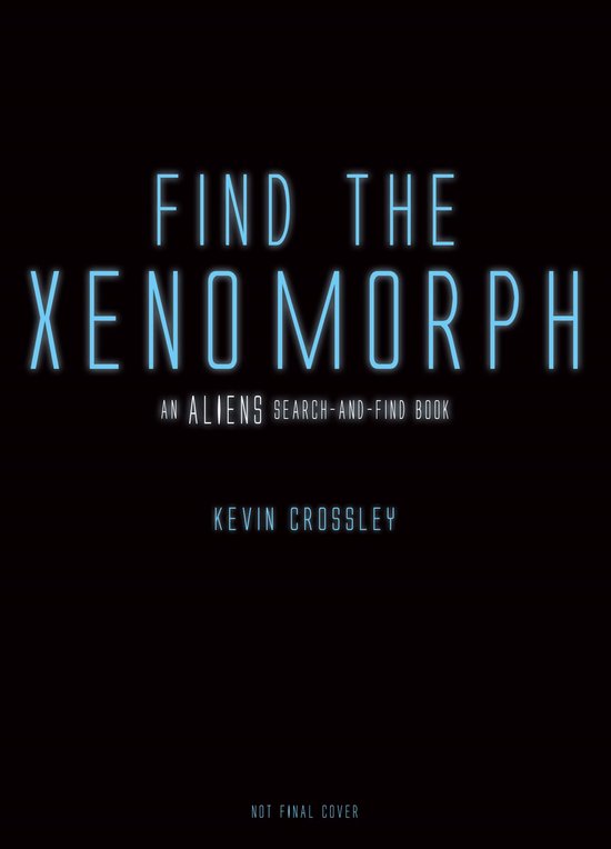 An Aliens Search-and-Find Book: Find the Xenomorph, Kevin Crossley ...