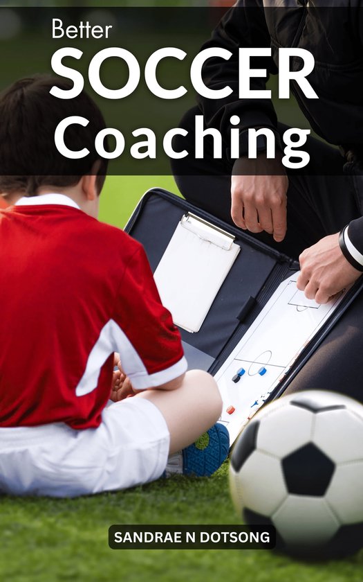Soccer Coaching Tips For Beginner Coaches (ebook), Maariyahb I Galvanz ...