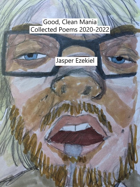 Good, Clean Mania: Collected Poems 2020-2022 (ebook), Jasper Ezekiel ...