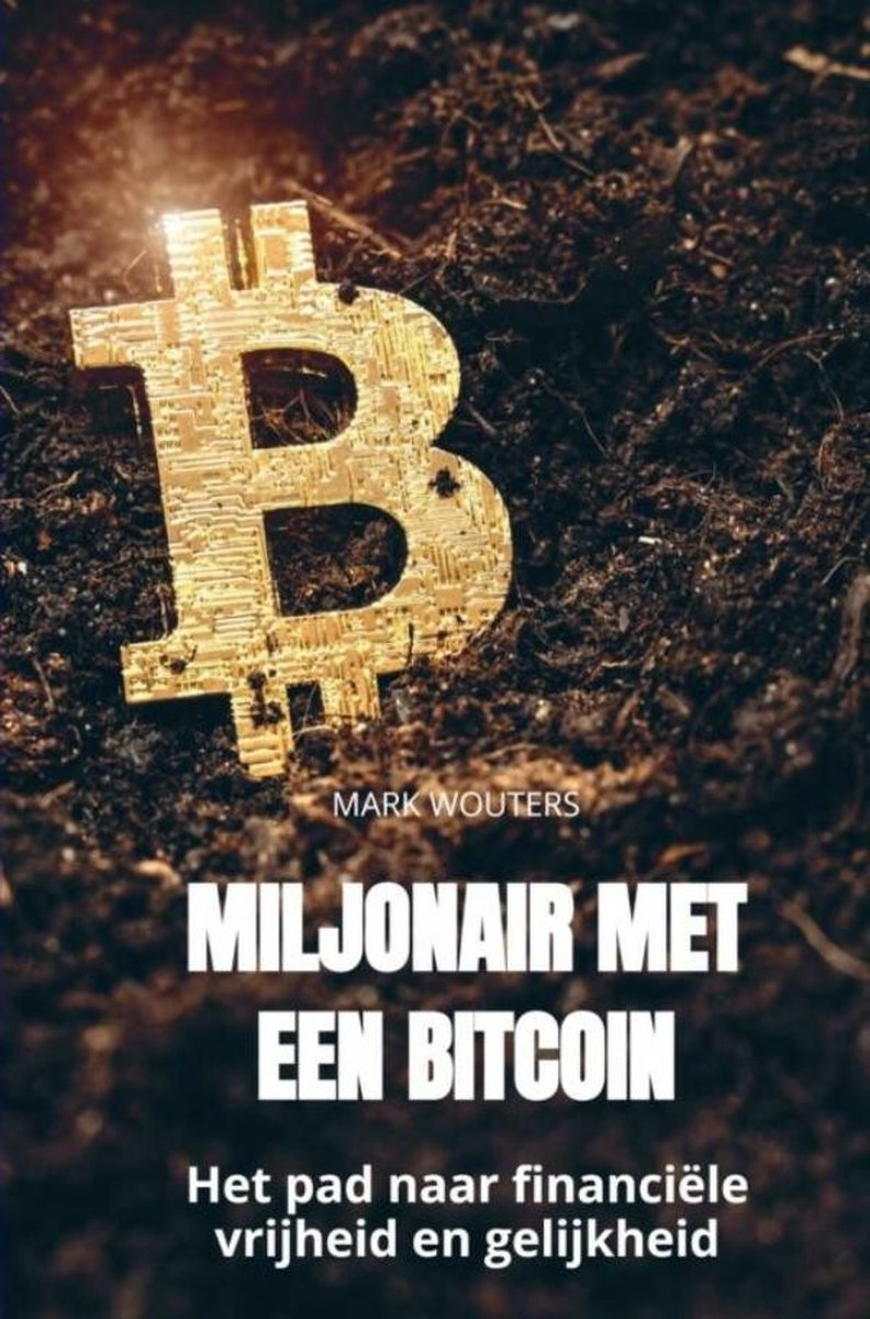 Miljonair met een bitcoin (ebook), Mark Wouters | 9789464807448 | Boeken | bol