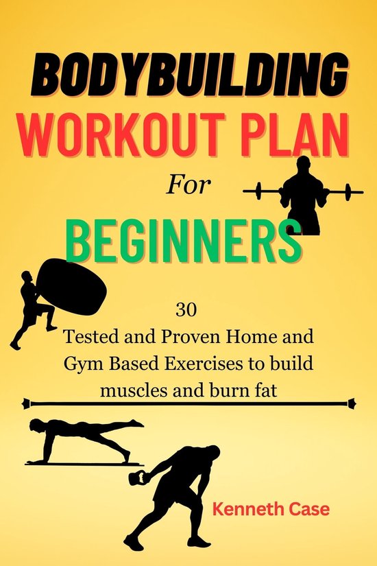 BODYBUILDING WORKOUT PLAN FOR BEGINNERS (ebook), Kenneth Case ...