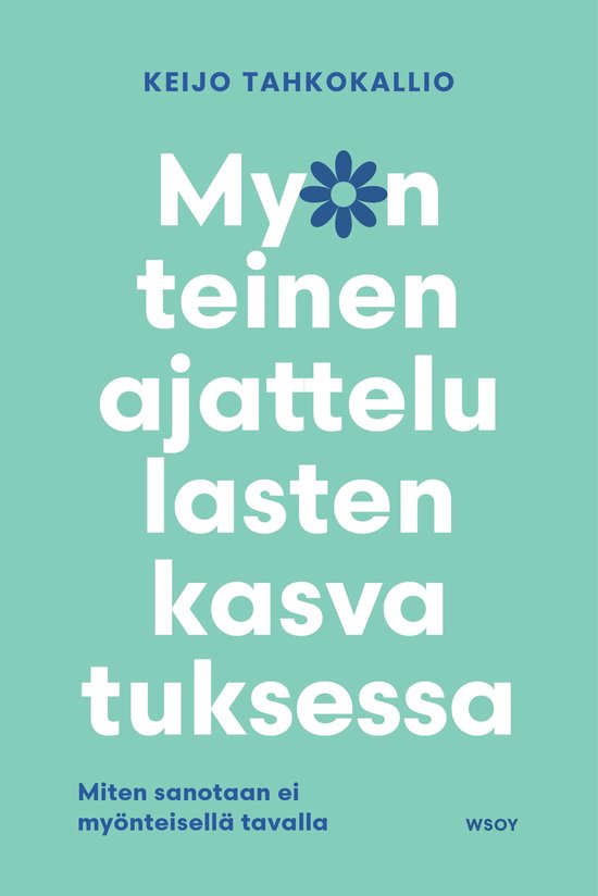 Myönteinen ajattelu lasten kasvatuksessa (ebook), Keijo Tahkokallio | 9789510485712 |... | bol.com