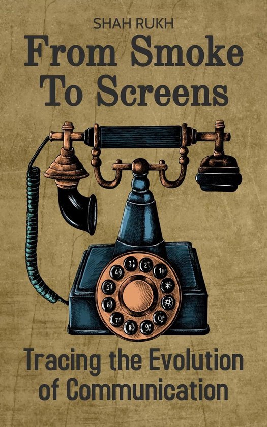 From Smoke to Screens: Tracing the Evolution of Communication (ebook ...