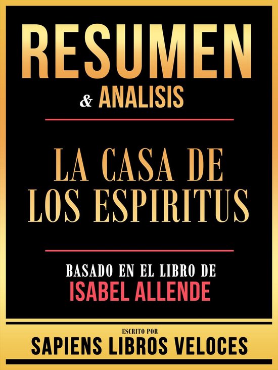 Resumen & Analisis - La Casa De Los Espiritus - Basado En El Libro De ...