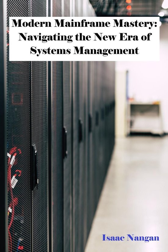 Mainframes - Modern Mainframe Mastery: Navigating the New Era of ...