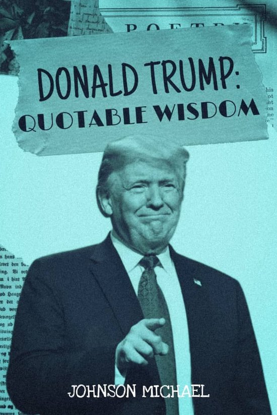 Donald Trump: Quotable Wisdom (ebook), Johnson Michael | 1230008288844 | Boeken | bol