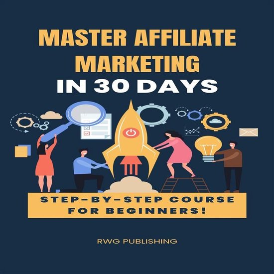 Master Affiliate Marketing in 30 Days, Rwg Publishing | 9791223065471 | Boeken | bol