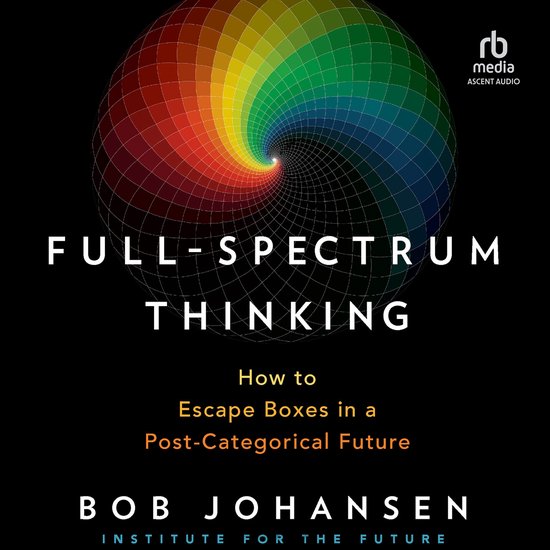 Full-Spectrum Thinking, Bob Johansen | 9781663740007 | Boeken | bol