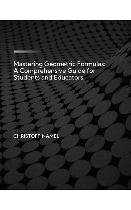 Mastering Geometric Formulas: A Comprehensive Guide for Students and Educators... | bol
