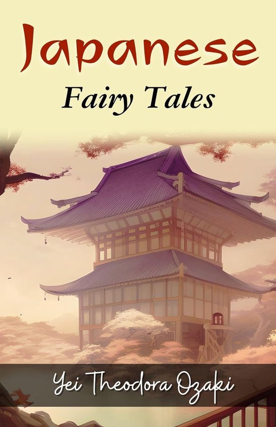 Japanese Fairy Tales by Yei Theodora Ozaki: Folklore and Lessons from ...