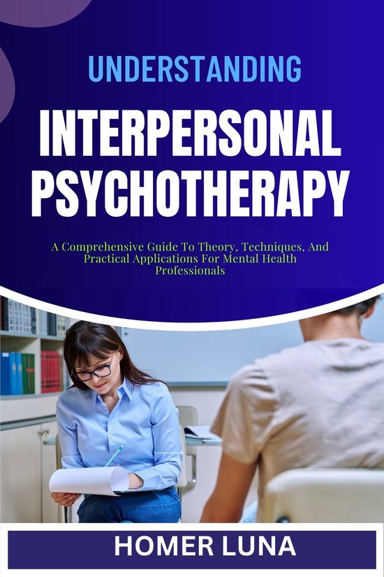 UNDERSTANDING INTERPERSONAL PSYCHOTHERAPY (ebook), Homer Luna ...