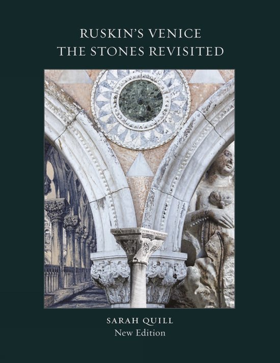 Ruskin's Venice: The Stones Revisited New Edition, Sarah Quill ...