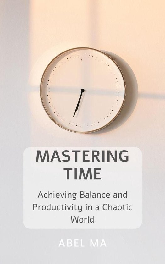 Mastering Time (ebook), Abel Ma | 9798227456120 | Boeken | bol