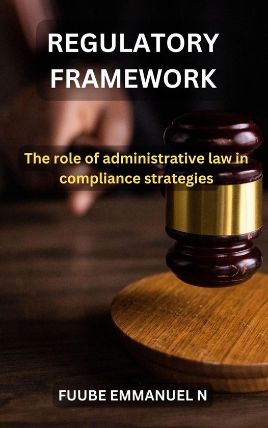 . Regulatory Frameworks: The Role of Administrative Law in Compliance ...