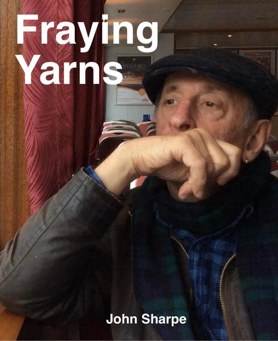 Fraying Yarns (ebook), John Sharpe | 9781326948511 | Boeken | bol