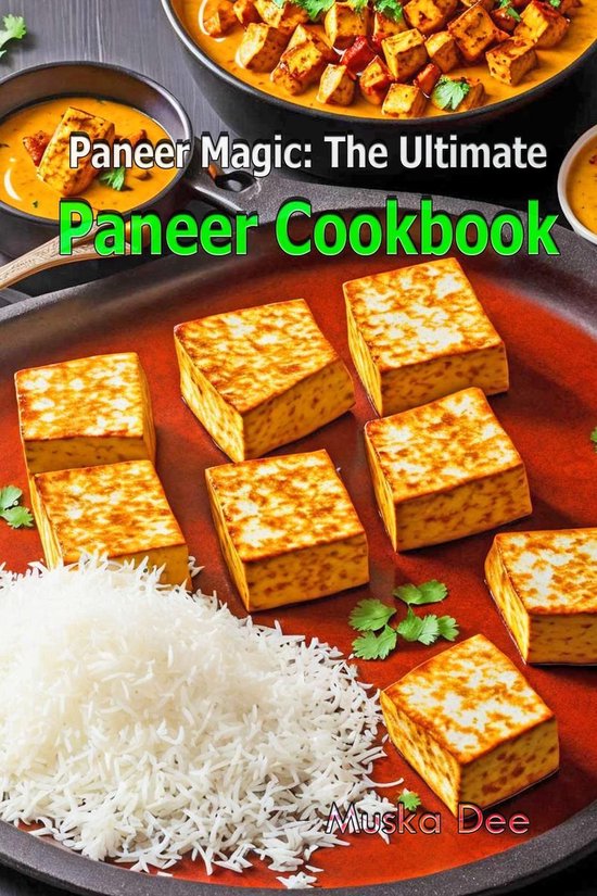 Paneer Magic: The Ultimate Paneer Cookbook (ebook), Muska Dee ...