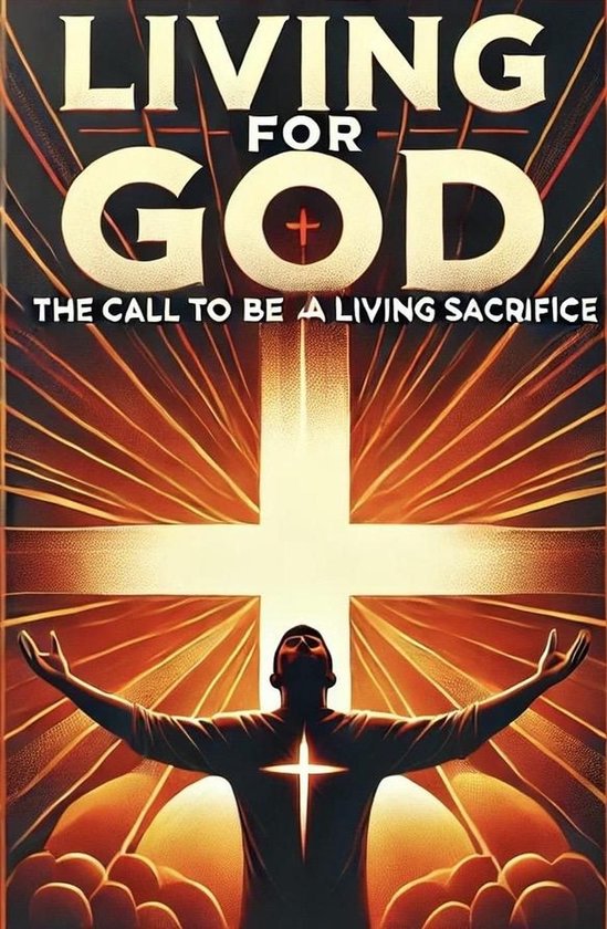 Living For God The Call To Be A Living Sacrifice (ebook), Joshua ...