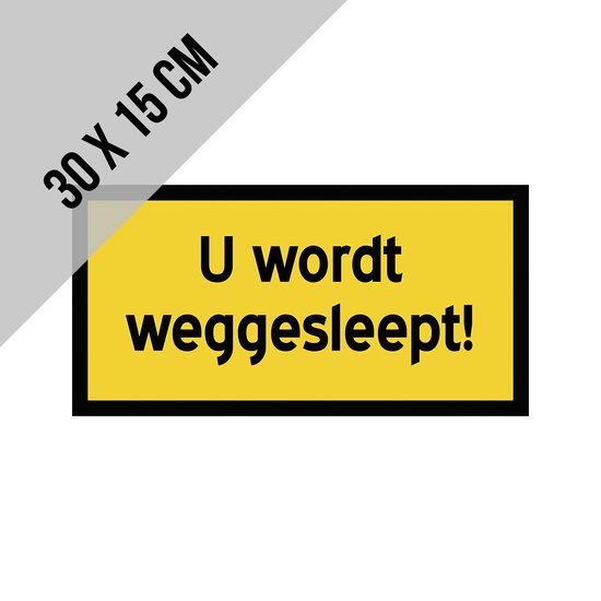 Pictogram/ bord | "U wordt weggesleept!" | 30 x 15 cm | Kunststof ...