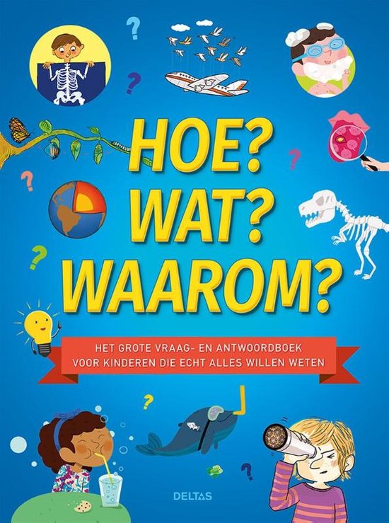 Hoe? Wat? Waarom? | 9789044763447 | Boeken | bol.com